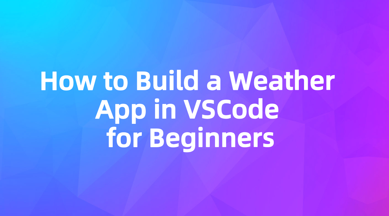 How to Build a Weather App in VSCode for Beginners(1): Backend Design ...