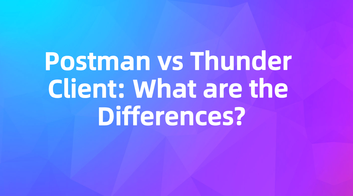 Postman Vs Thunder Client What Are The Differences
