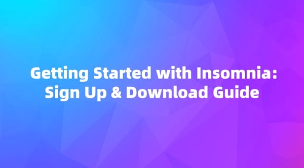 Getting Started with Insomnia: Sign Up & Download Guide Getting Started with Insomnia: Sign Up & Download Guide