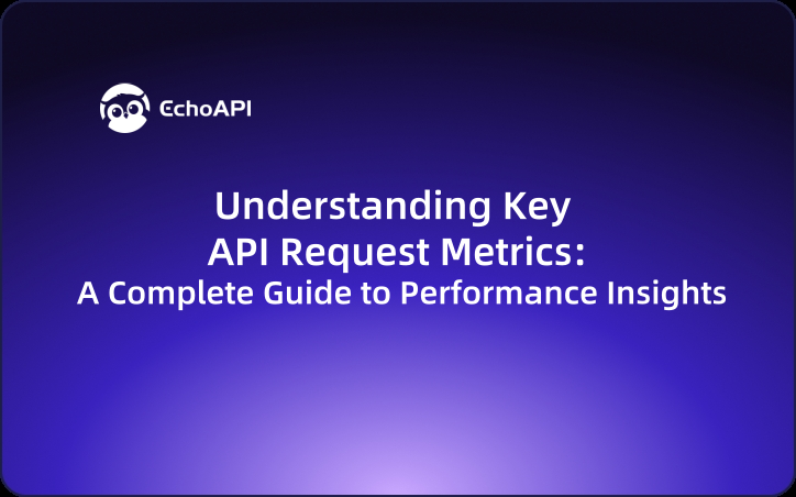 Understanding Key API Request Metrics: A Complete Guide to Performance ...